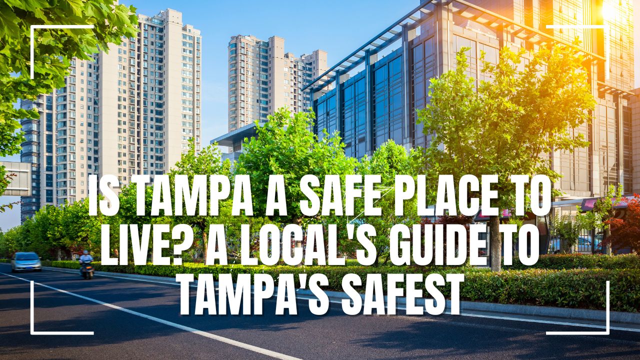 Is Tampa a Safe Place to Live?